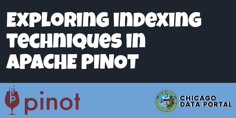 Apache Pinot: Exploring indexing techniques on Chicago Crimes | Mark Needham