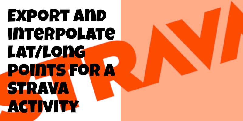 Strava: Export and interpolate lat/long points for an activity | Mark ...
