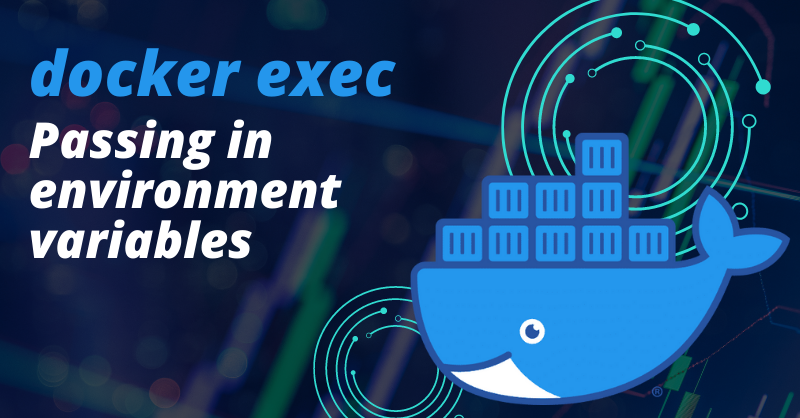 Docker Exec Passing In Environment Variables Mark Needham 6072