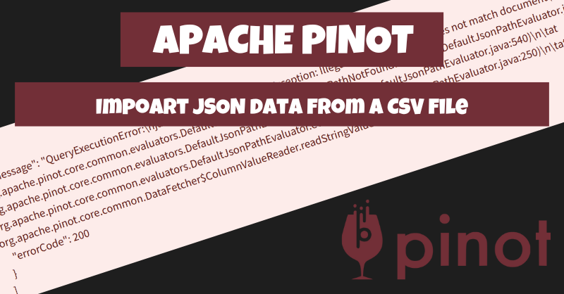Apache Pinot: Import JSON data from a CSV file - Illegal Json Path: $['id'] does not match ...