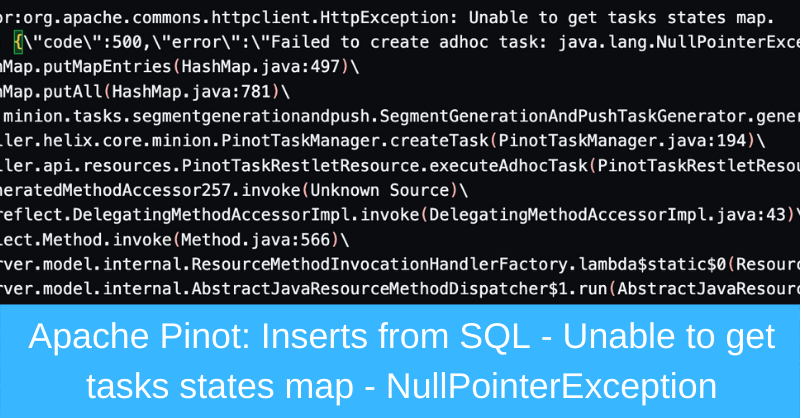 Apache Pinot Inserts From Sql Unable To Get Tasks States Map Nullpointerexception Mark