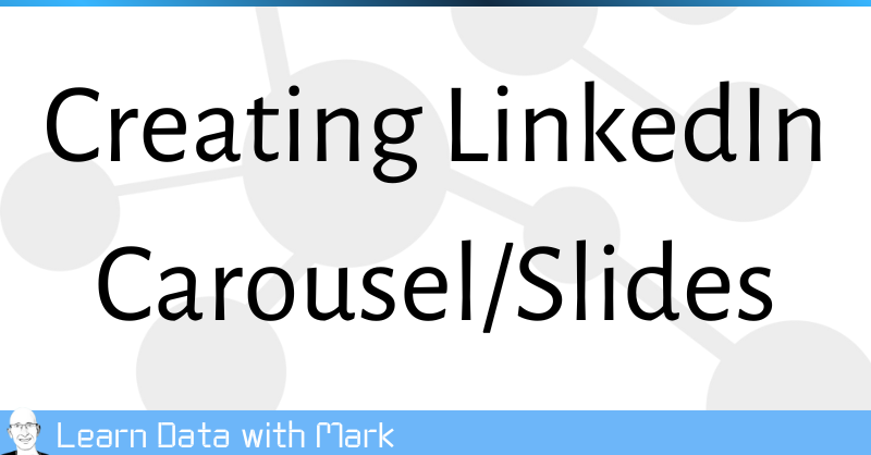 Creating LinkedIn Carousel/Slides | Mark Needham