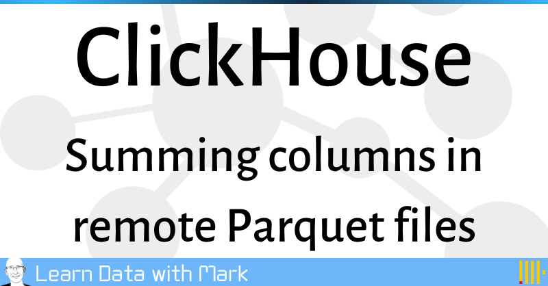 Summing columns in remote Parquet files using ClickHouse | Mark Needham Summing columns in remote Parquet files using ClickHouse | Mark Needham