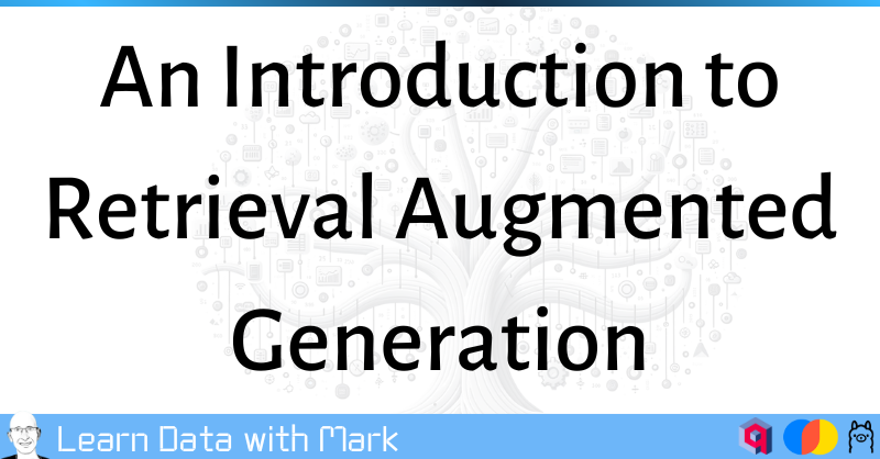 An introduction to Retrieval Augmented Generation | Mark Needham