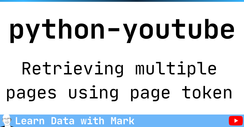 Python Youtube Retrieving Multiple Pages Using Page Token Mark Needham