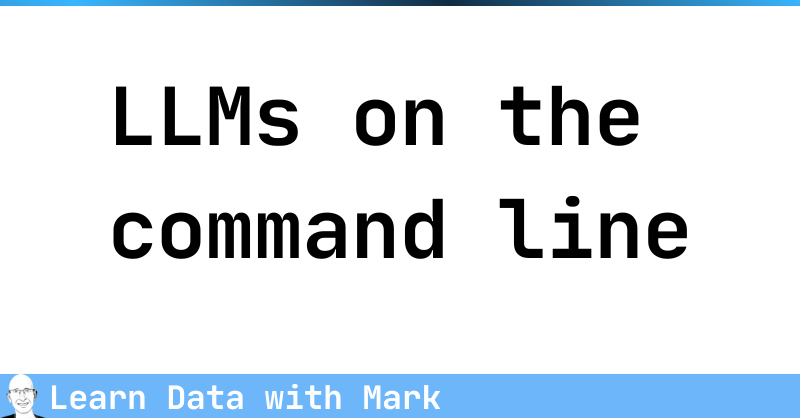 LLMs on the command line | Mark Needham